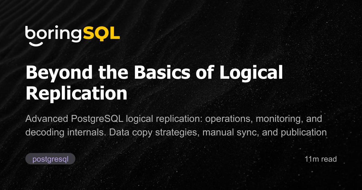 Beyond the Basics of Logical Replication | boringSQL