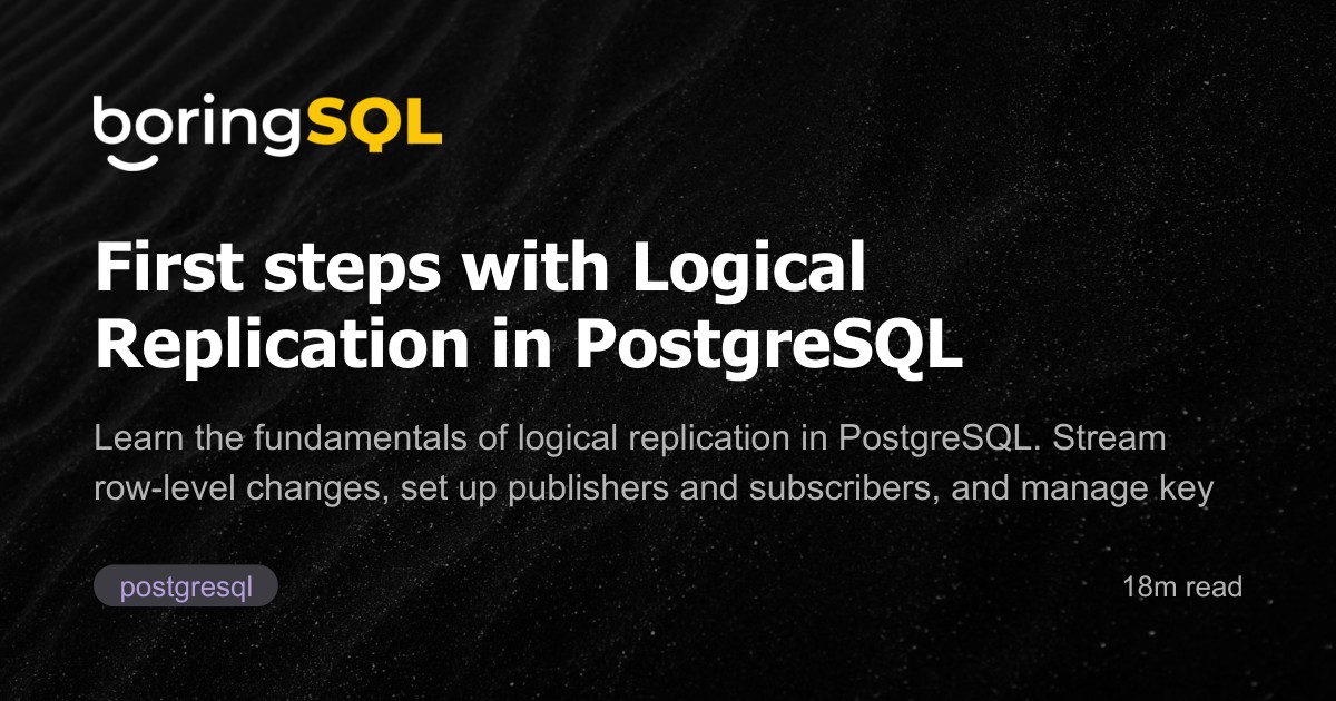 First steps with Logical Replication in PostgreSQL | boringSQL