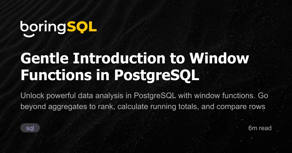 Gentle Introduction to Window Functions in PostgreSQL | boringSQL